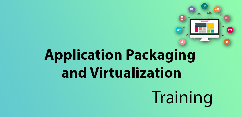 Application Packaging and Virtualization Training | Online Course