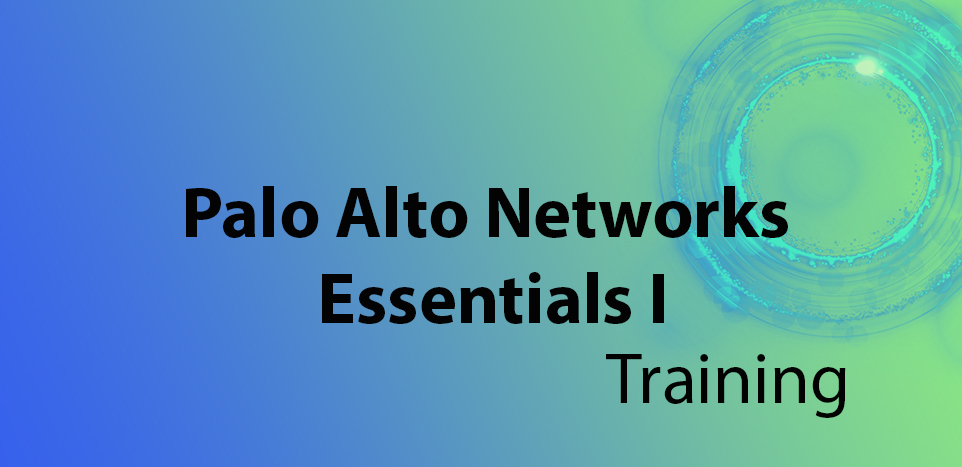 Palo Alto Networks Essentials I Training | Hands On Training