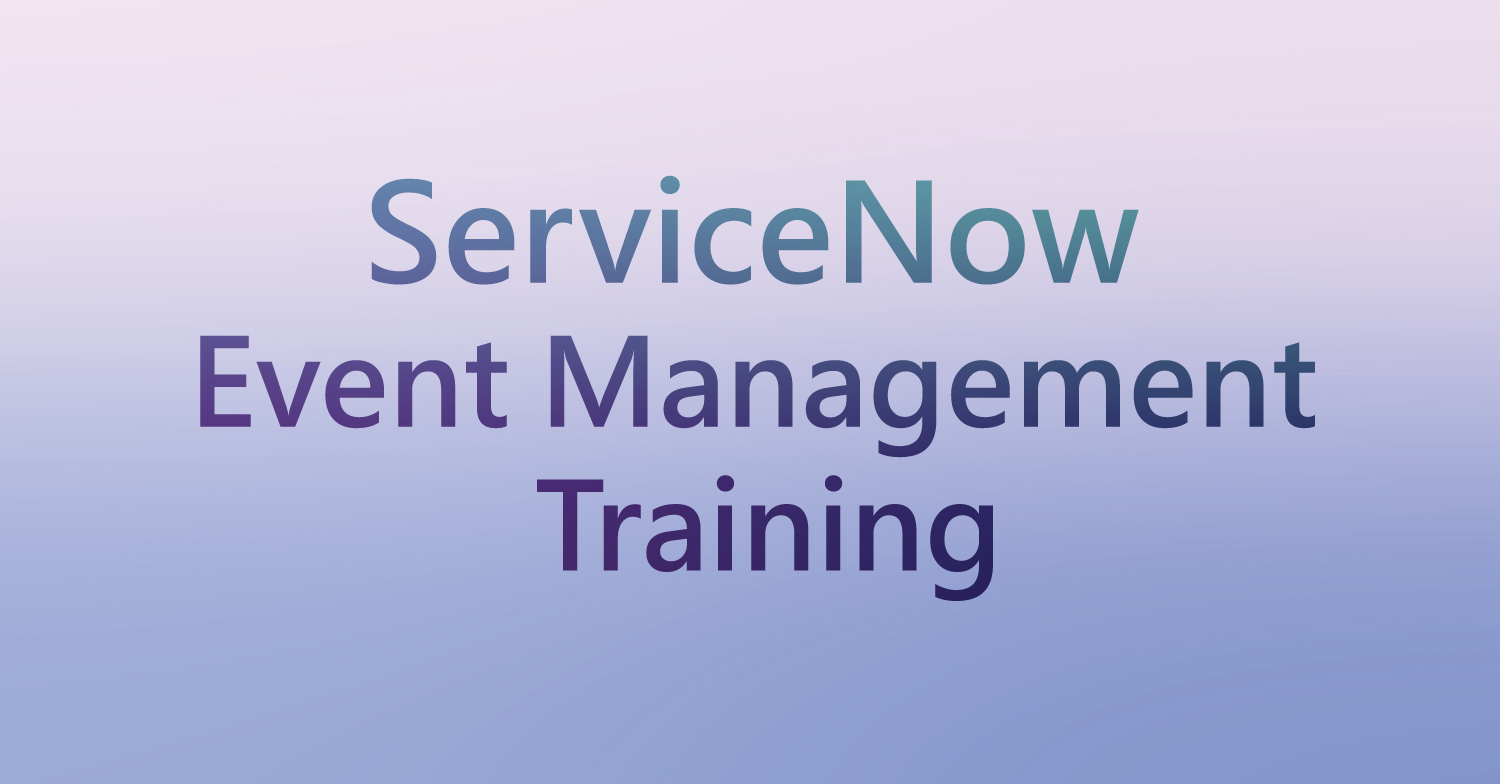 ServiceNow Event Management Training | Highly Recommended Course