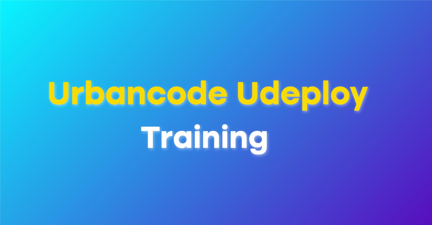 UrbanCode Udeploy Training | Online Certification Course