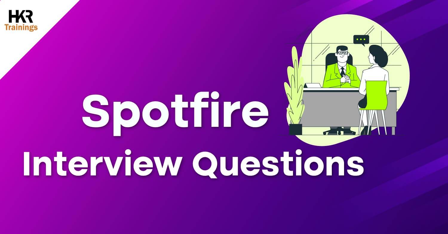 Top 15 Spotfire Interview Questions and Answers [Updated] - HKR